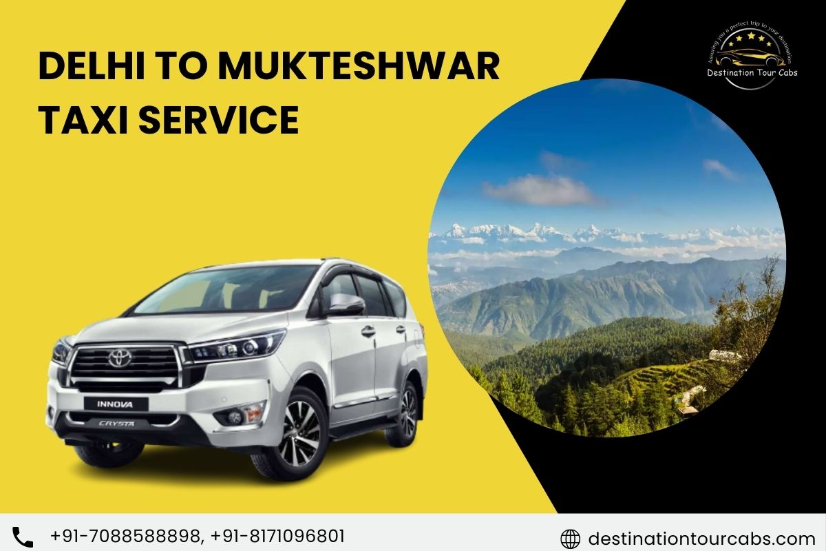 Delhi to Mukteshwar Taxi Service: Destination Tour Cabs